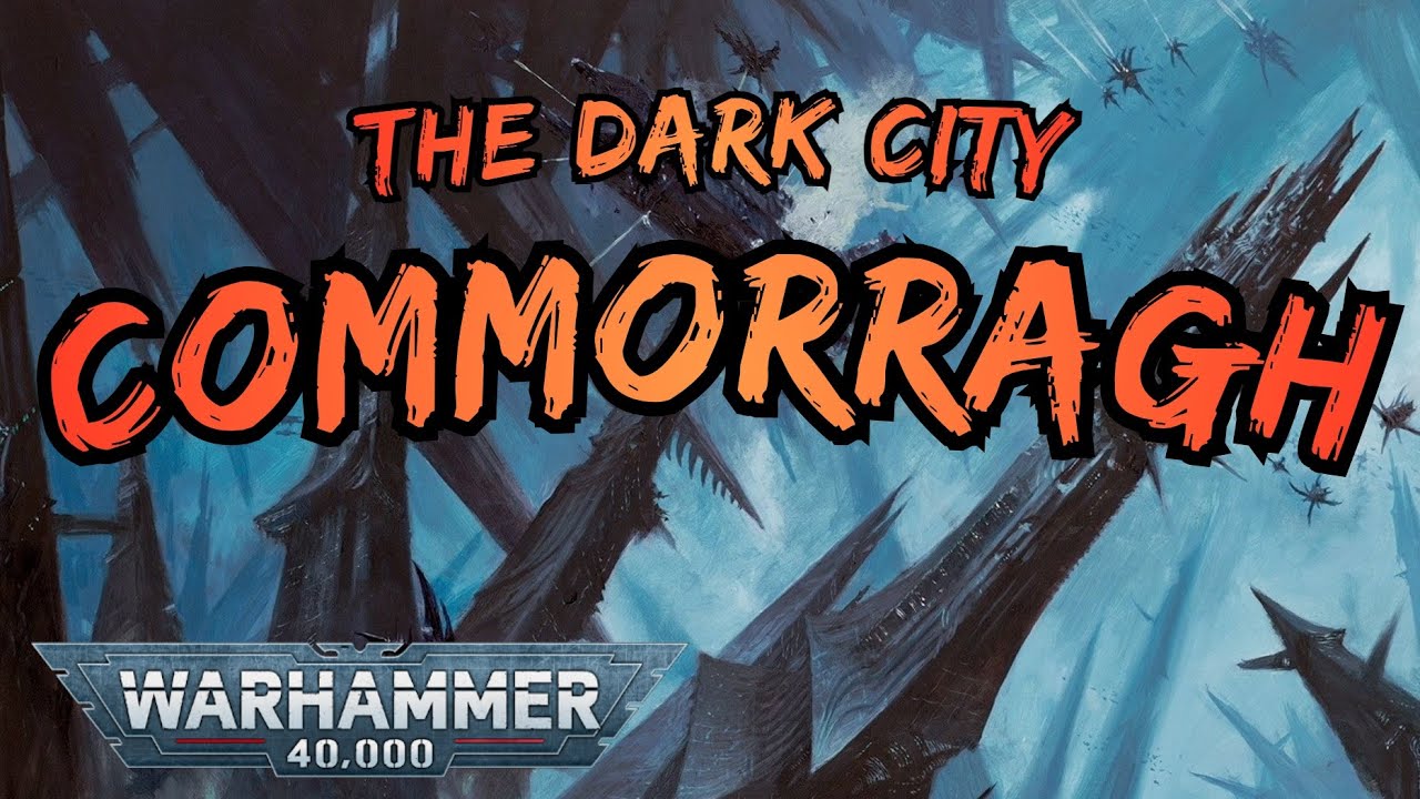 The Dark City of COMMORRAGH I 40k Lore - YouTube