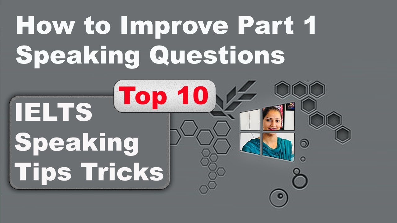 How to improve part 1 speaking questions | Top 10 tips IETLS Speaking ...