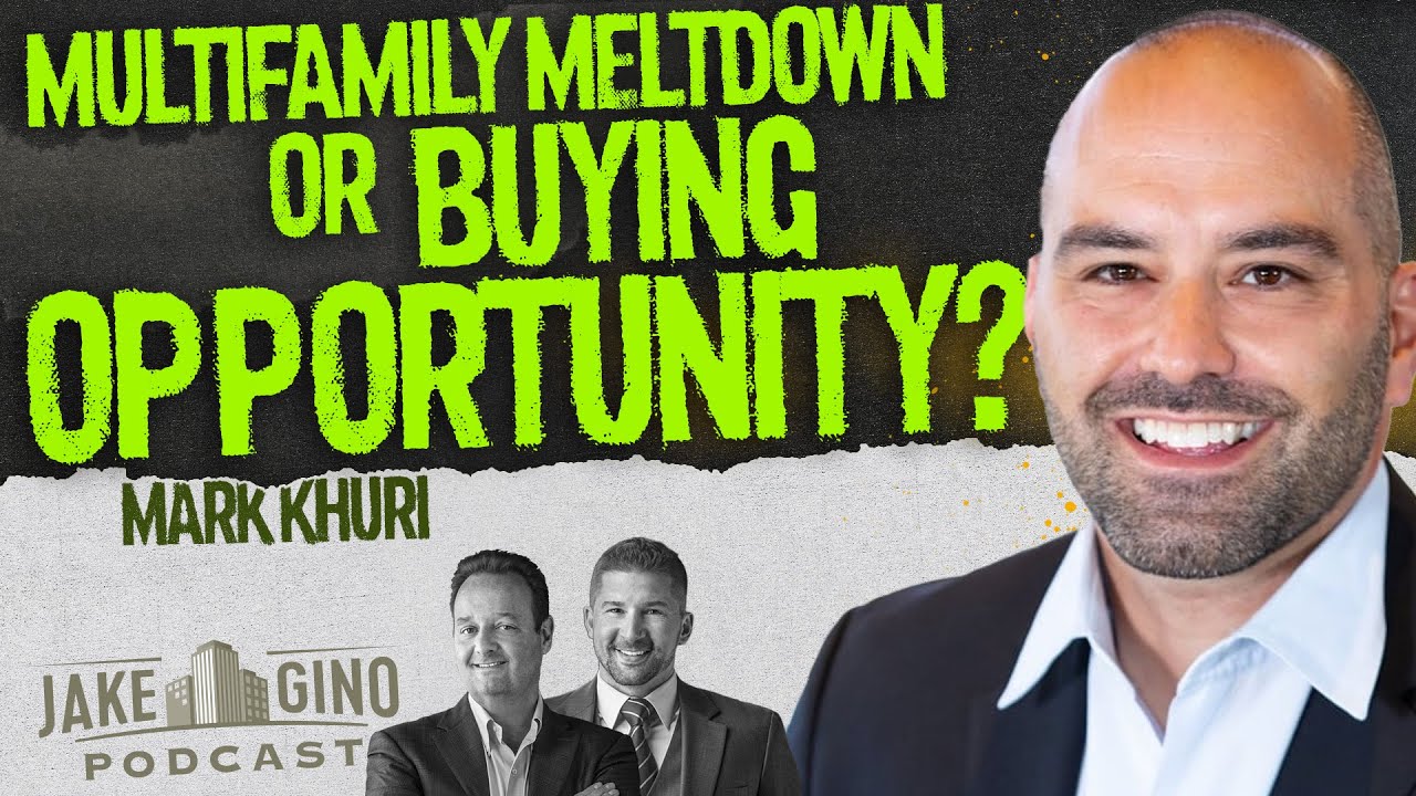 Multifamily Meltdown or Buying Opportunity? Mark Khuri Weighs In | Jake ...