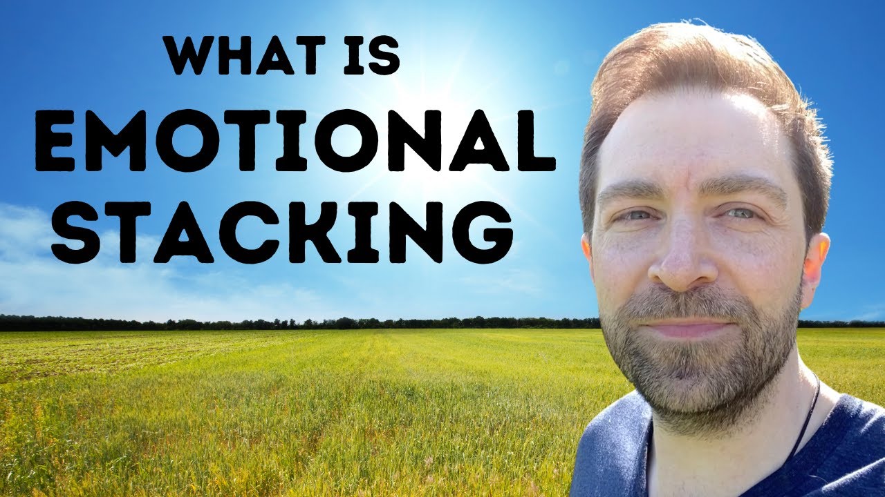 What Is Emotional Stacking? - YouTube