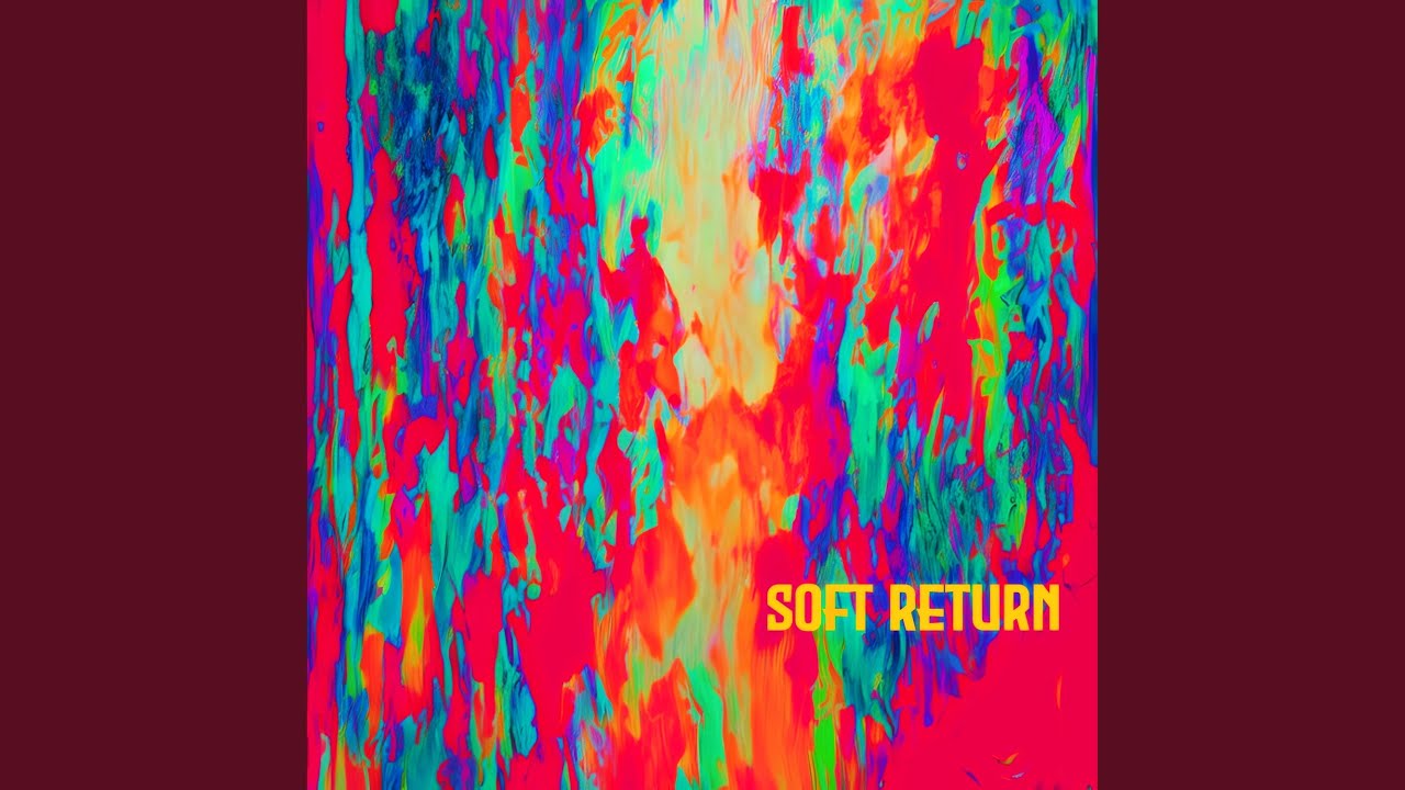 Soft Return - YouTube