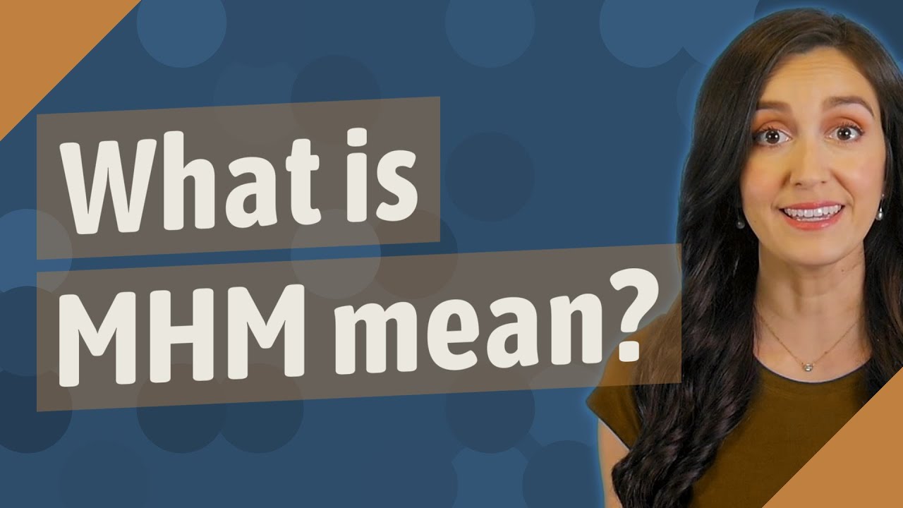 What is MHM mean? - YouTube