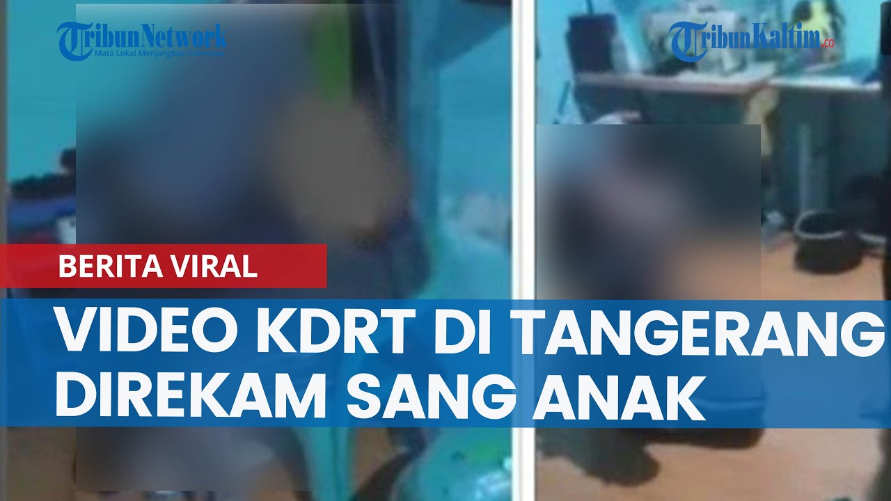 Viral Video KDRT di Tangerang Suami Cekik, Banting dan Injak Istri, Aksinya Direkam Sang Anak ...