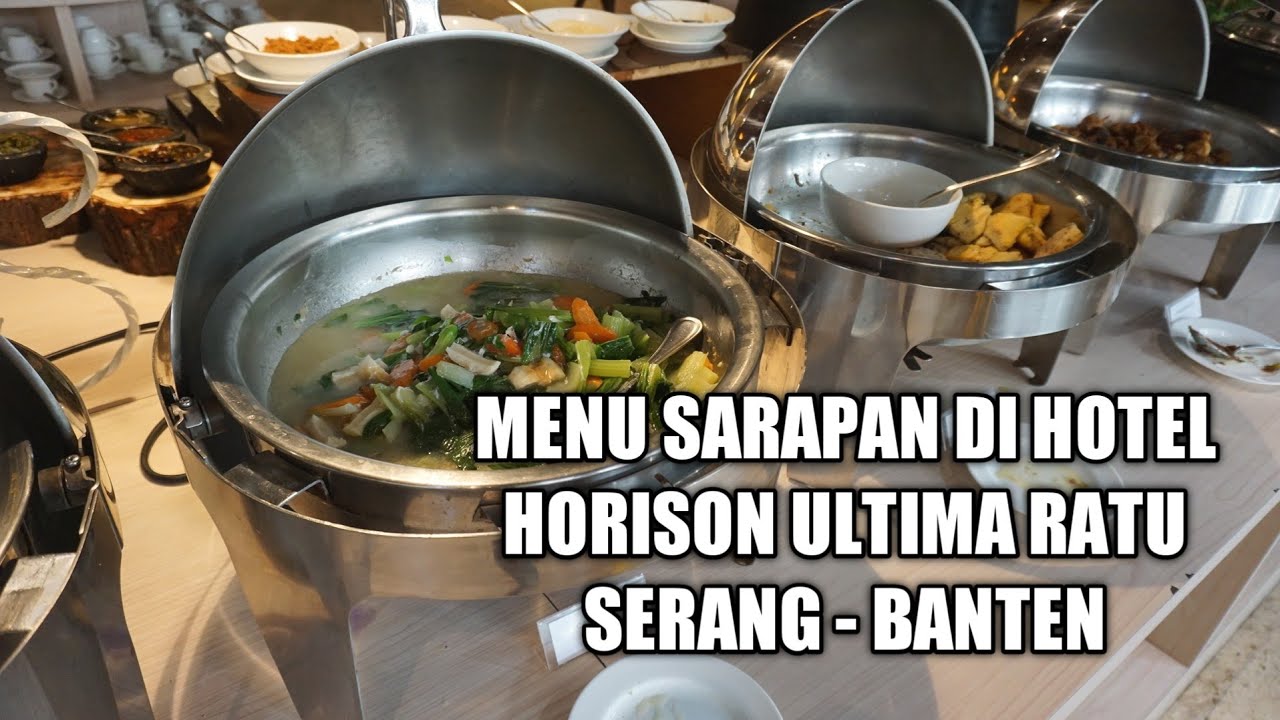 REVIEW MAKANAN HOTEL - MENU SARAPAN DI HOTEL HORISON ULTIMA RATU SERANG ...