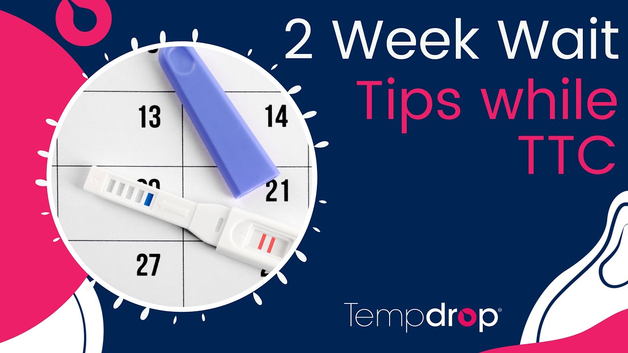 5 Tips for the 2 Week Wait While TTC - YouTube
