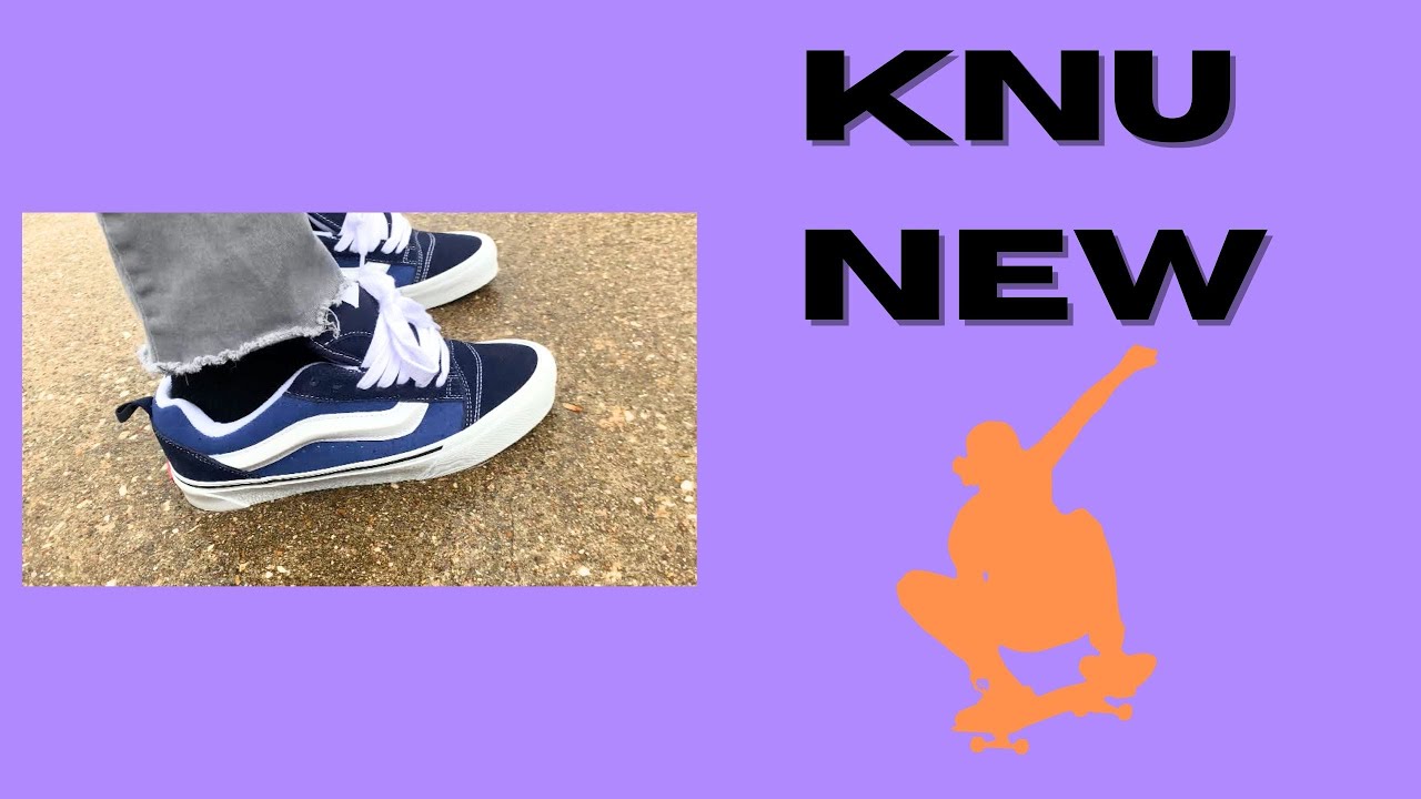 VANS KNU SKOOL *REVIEW / ON FEET* - YouTube
