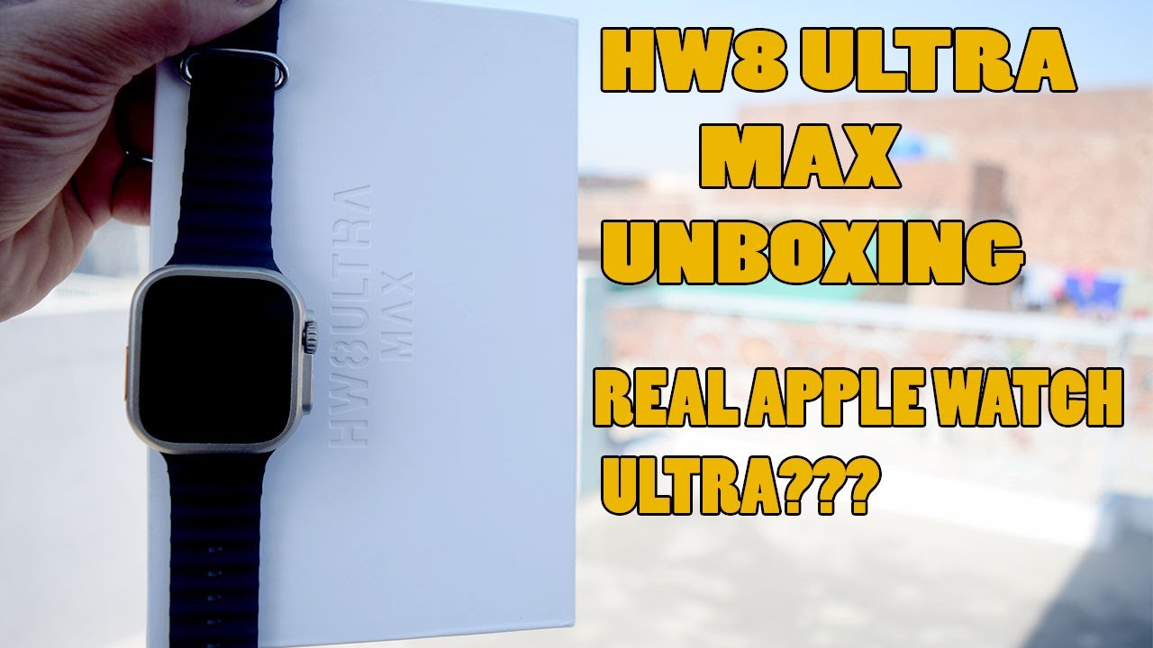 HW8 ULTRA MAX Unboxing - 100% Real Apple Watch Ultra Copy ??? - YouTube