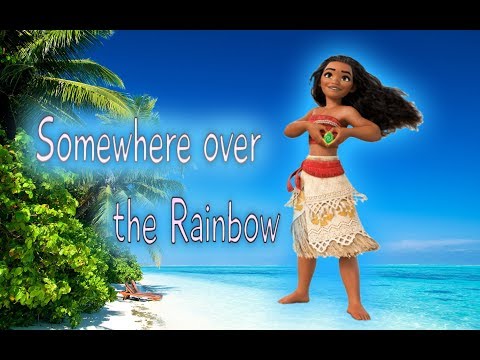 Somewhere over the Rainbow «2018»«Moana»