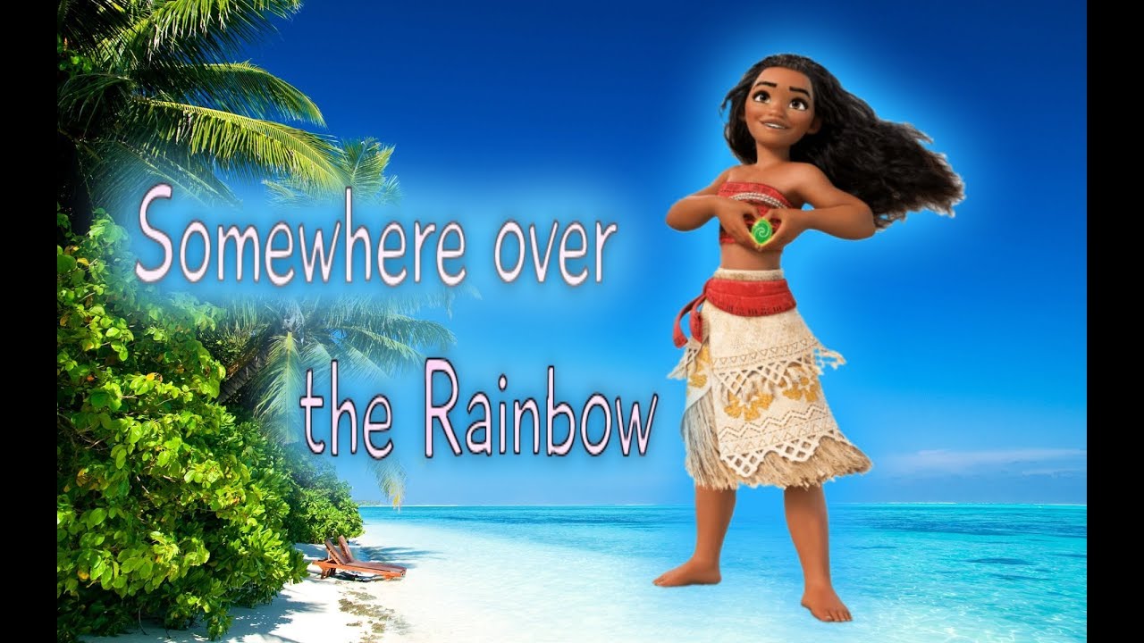 Somewhere over the Rainbow «2018»«Moana» - YouTube
