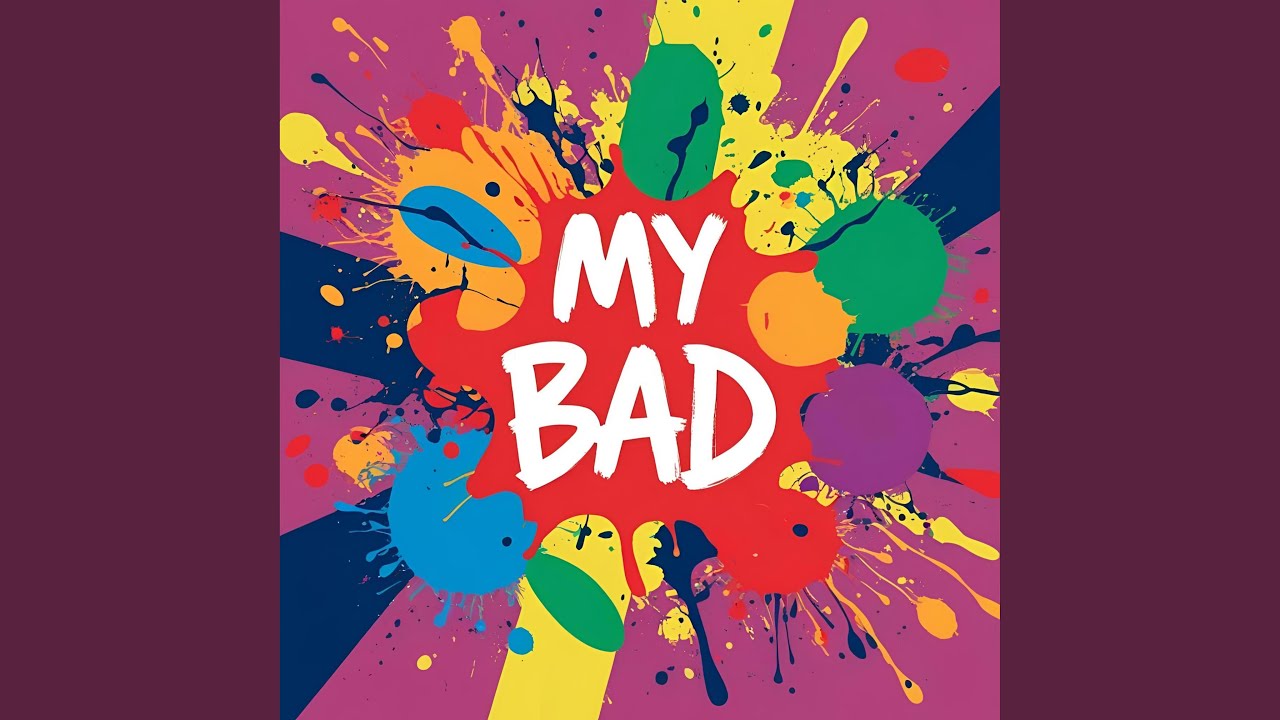 My Bad - YouTube