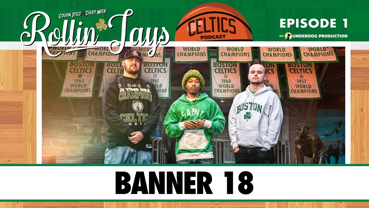 Banner 18 - Recapping The Celtics Championship || Rollin' Jays Episode ...