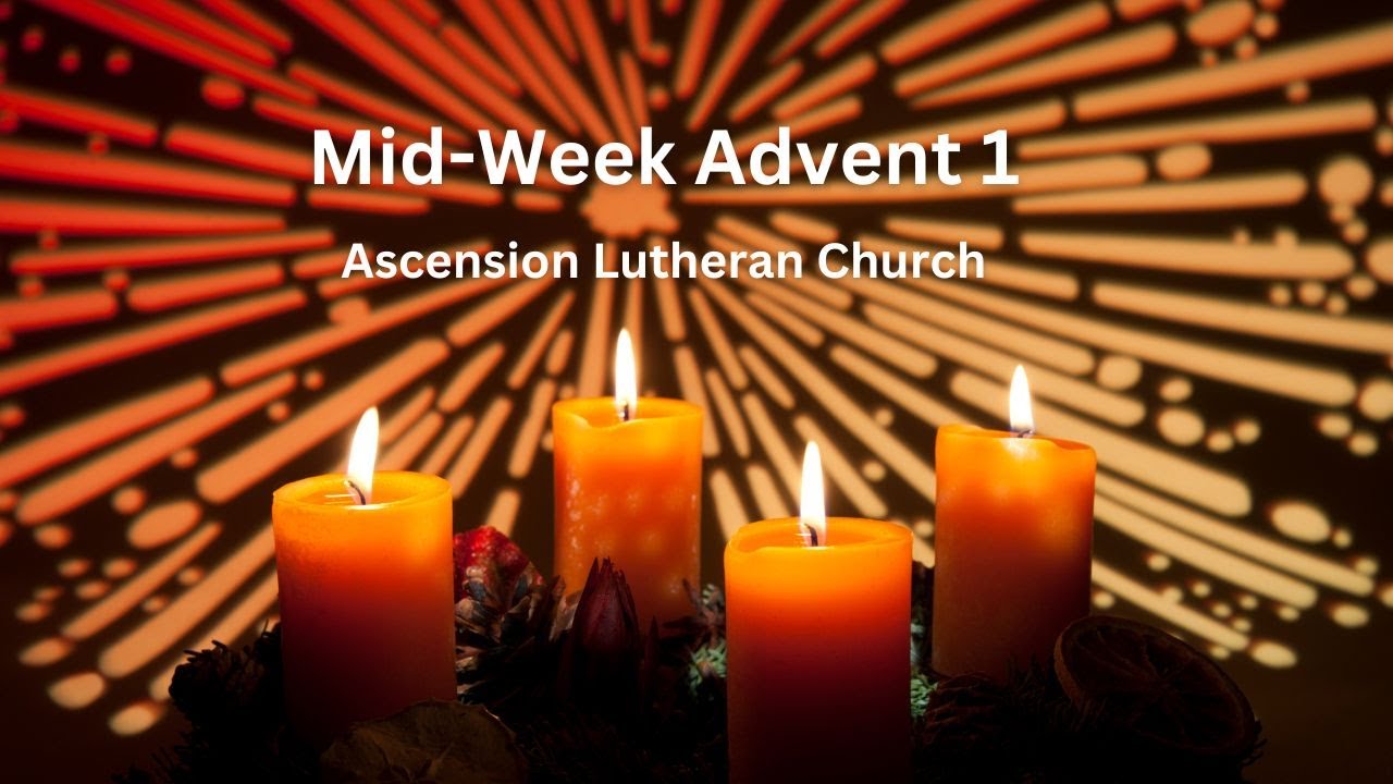 Ascension Lutheran Church Mid-Week Advent 5:45pm Campus Dec. 4, 2024 ...