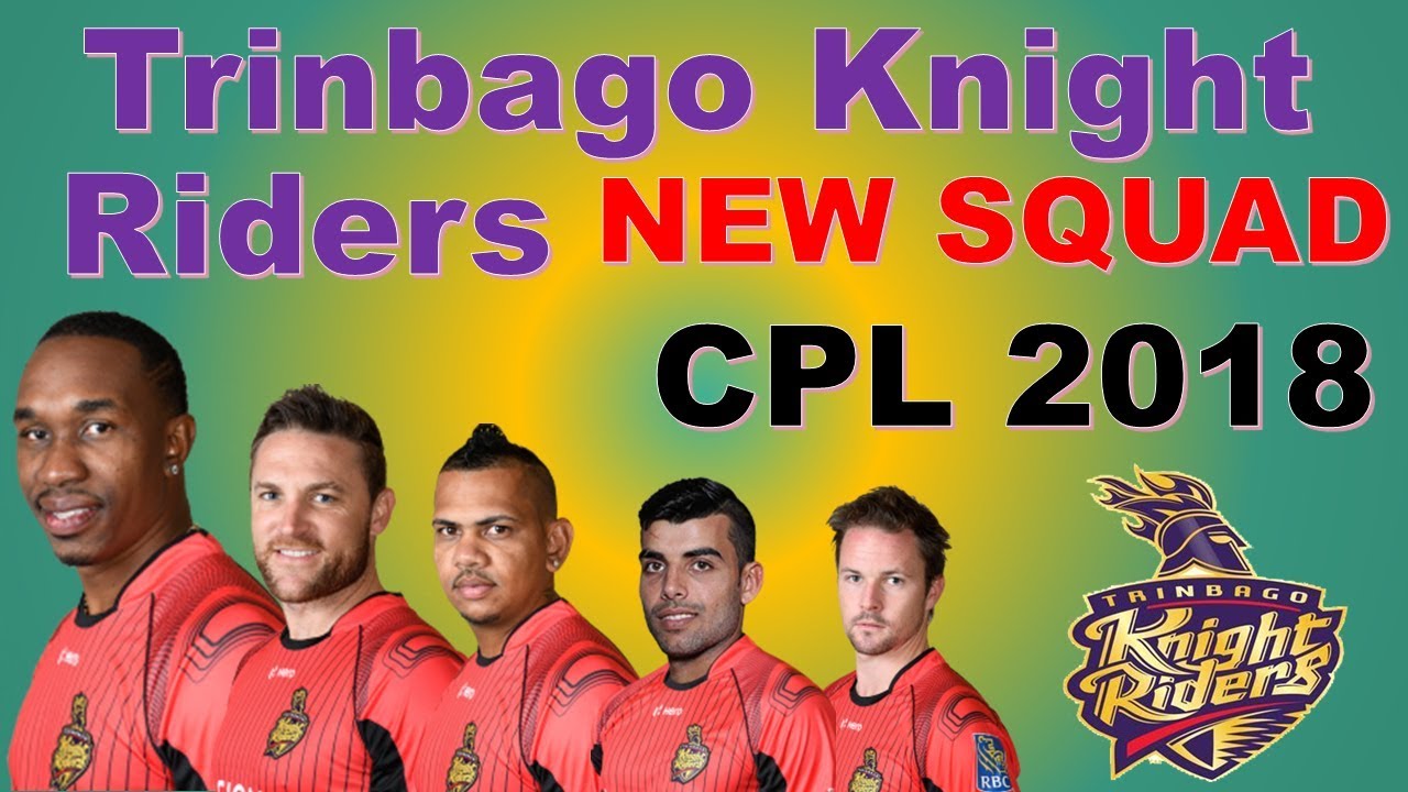 CPL 2018 * Trinbago Knight Riders Full Players list * TKR final Squad ...