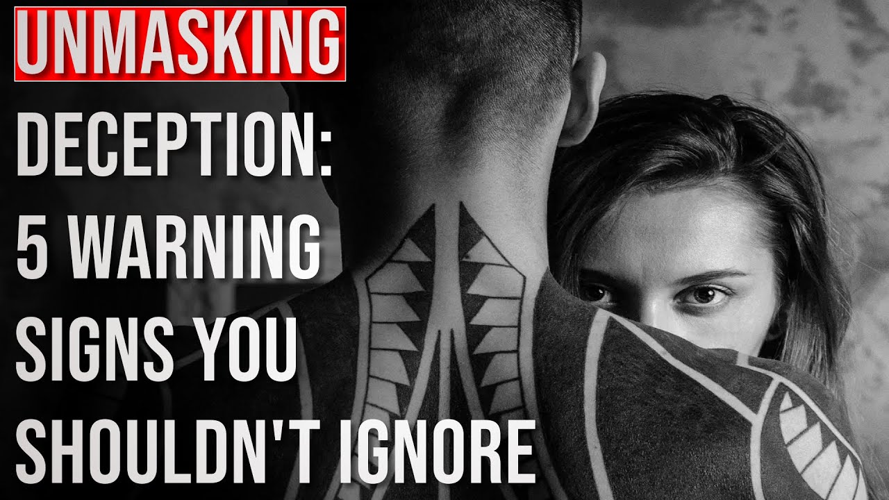 Unmasking Deception: 5 Warning Signs You Shouldn't Ignore - YouTube