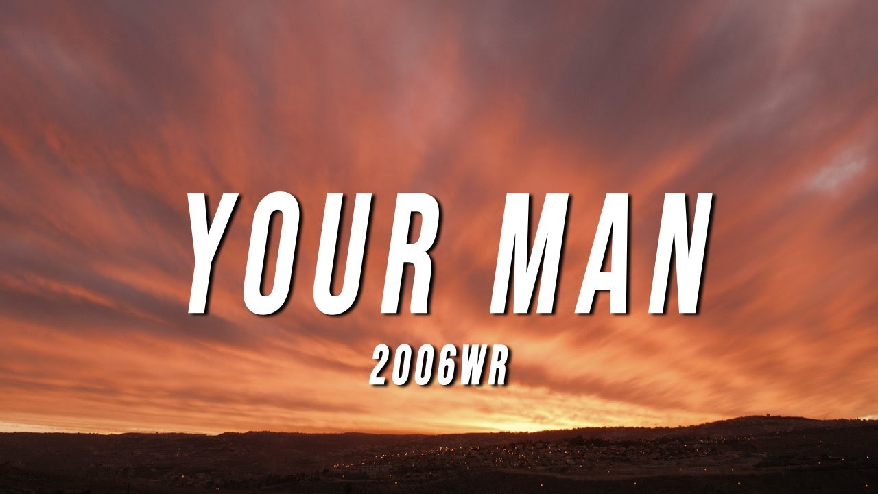 2006wr - your man (Lyrics) - YouTube
