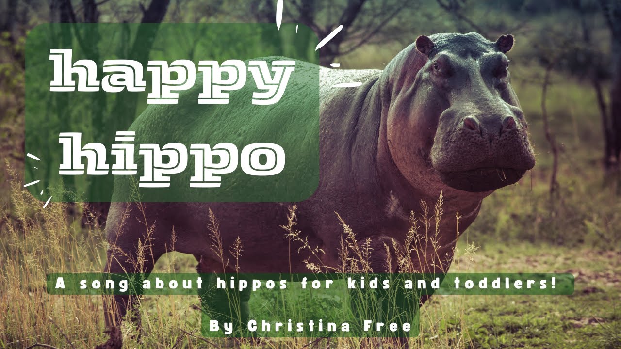 Happy Hippo - Christina Free - A sing along song for kids and toddlers ...