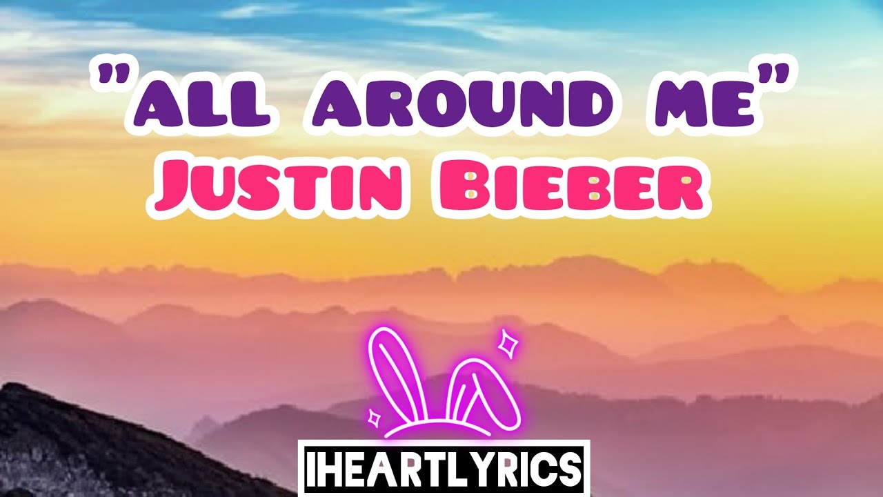 All Around Me - Justin Bieber (Lyrics) | IHeart Lyrics - YouTube