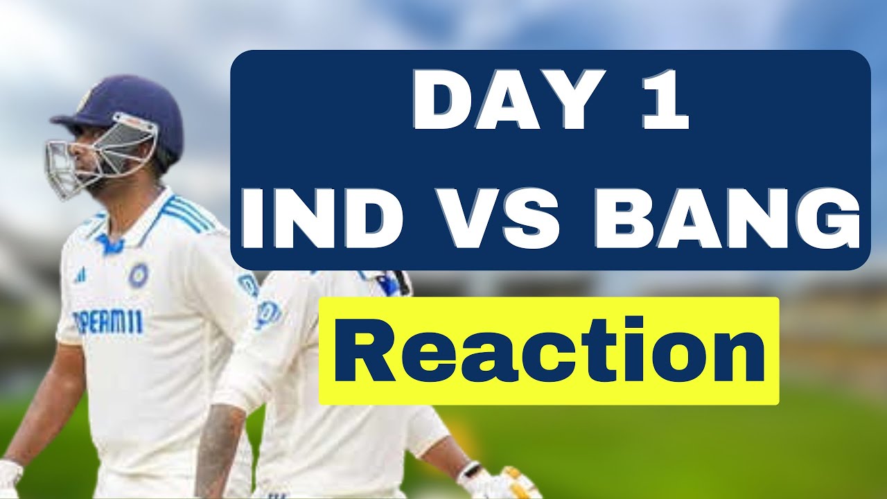 REACTION: Day 1 India Vs Bangladesh - YouTube