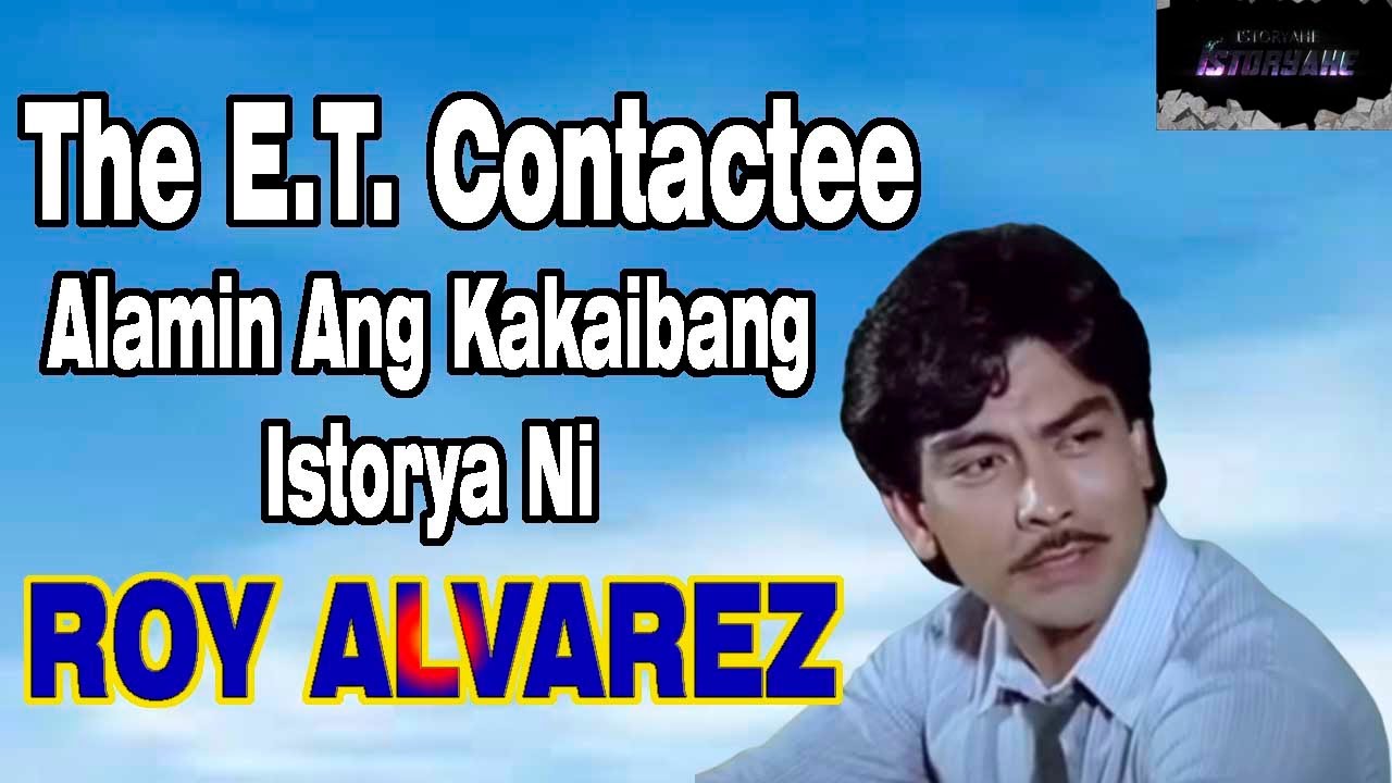 ROY ALVAREZ STORY /// THE ALIEN CONTACTEE - YouTube