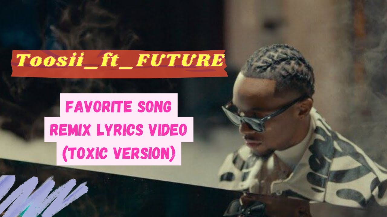Toosii ft Future favorite song remix (toxic version) - YouTube