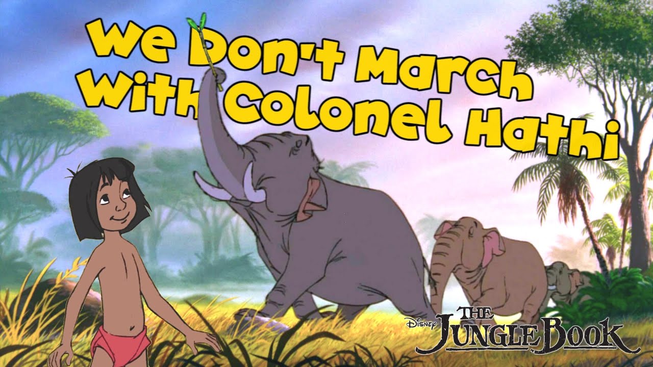 We Don't March With Colonel Hathi (Disney Mashup) | Jungle Book - YouTube