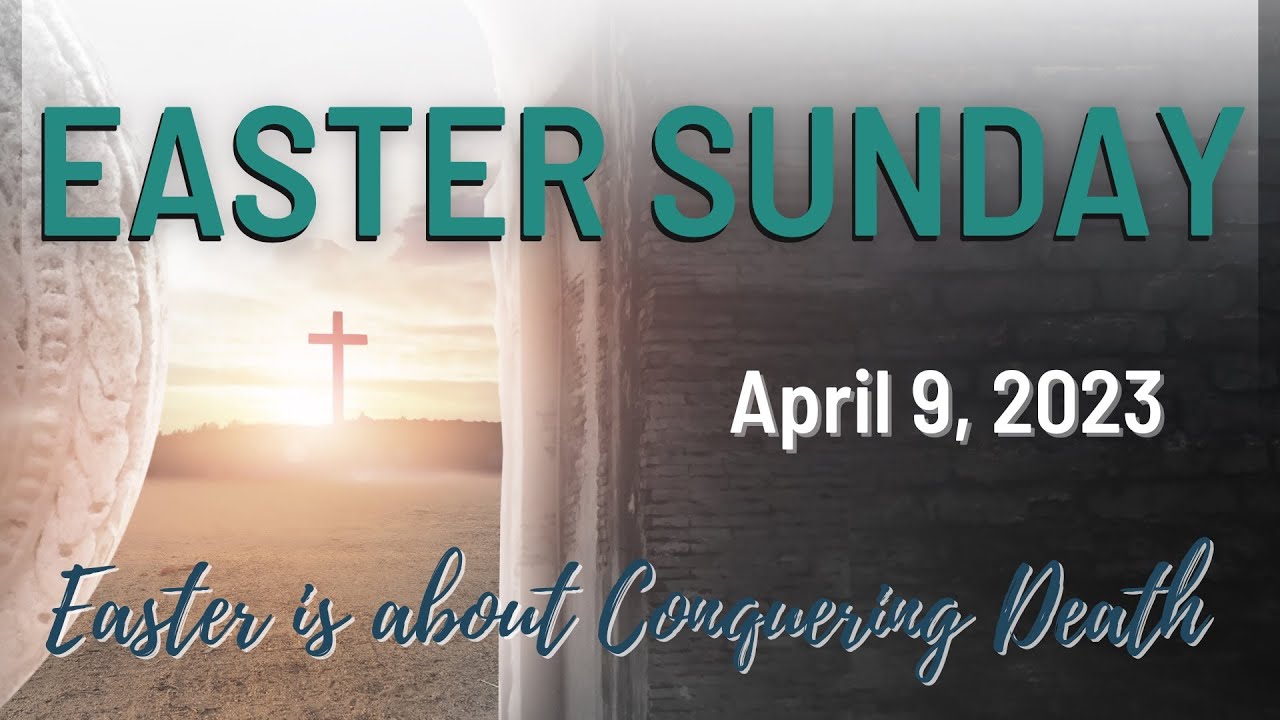 Easter is About Conquering Death - Easter Sunday 2023 - YouTube