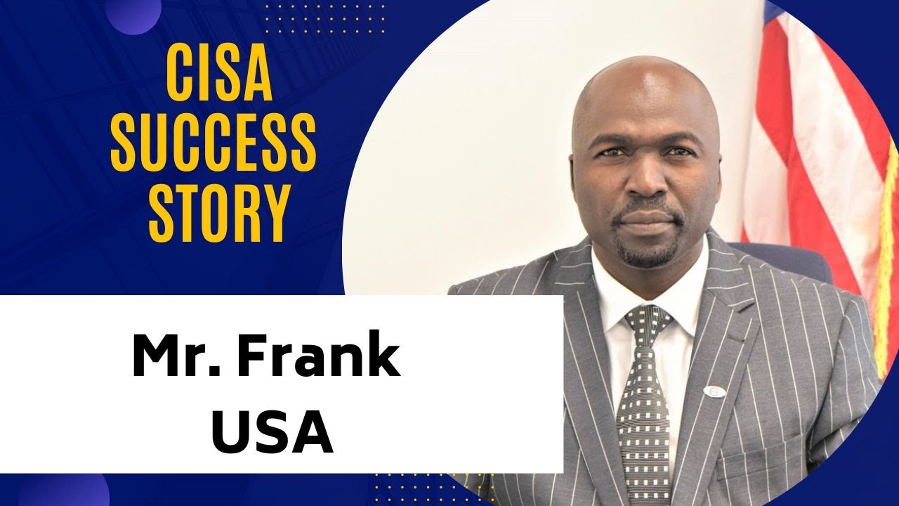 Mr. Frank (USA) | CISA Exam Success Stories - CISA Exam - YouTube