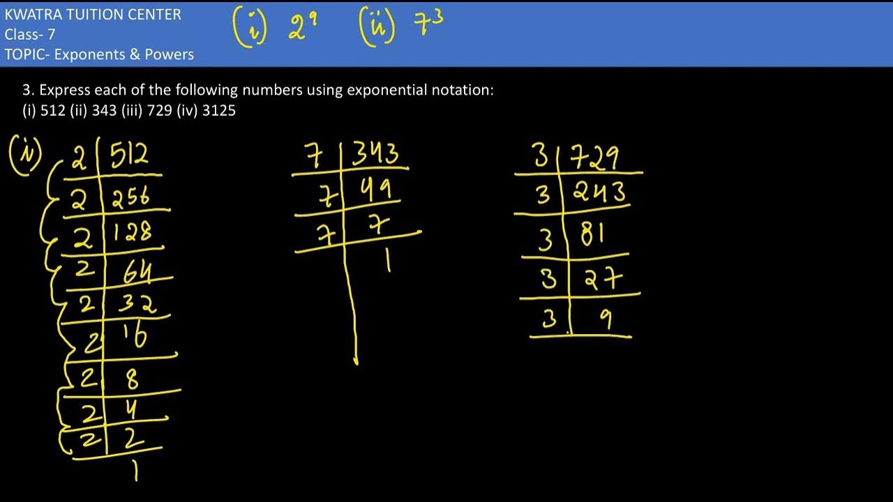 3. Express each of the following numbers using exponential notation: (i) 512 (ii) 343 (iii) 729 ...