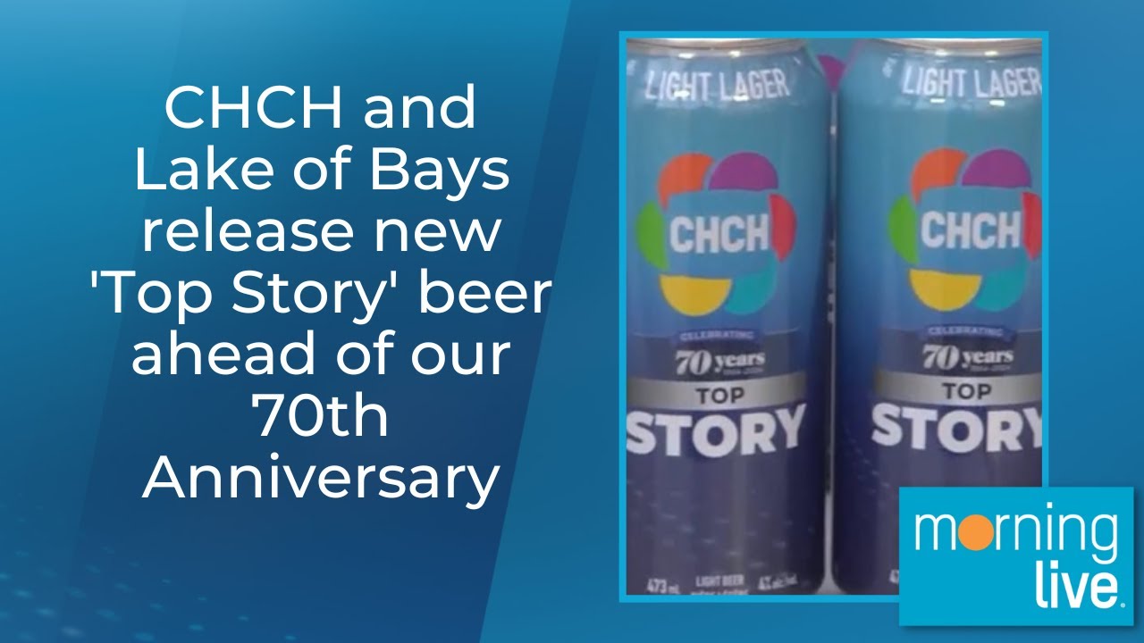 CHCH and Lake of Bays release new 'Top Story' beer ahead of our 70th ...