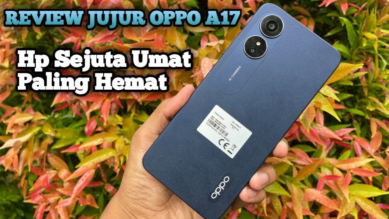 Review Jujur Oppo A17 Kelebihan Dan Kekurangan Spesifikasi Dan Harga ...