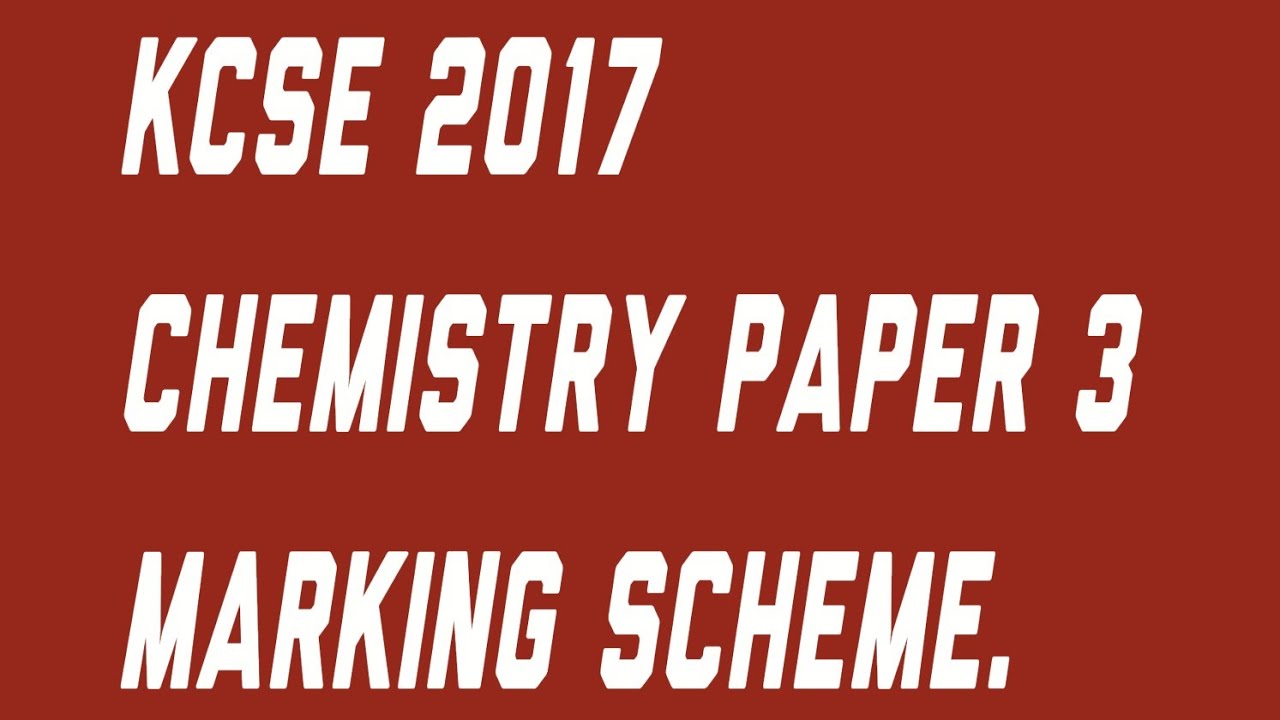 KCSE 2017 CHEMISTRY PAPER 3 marking scheme|Explained step by step. - YouTube