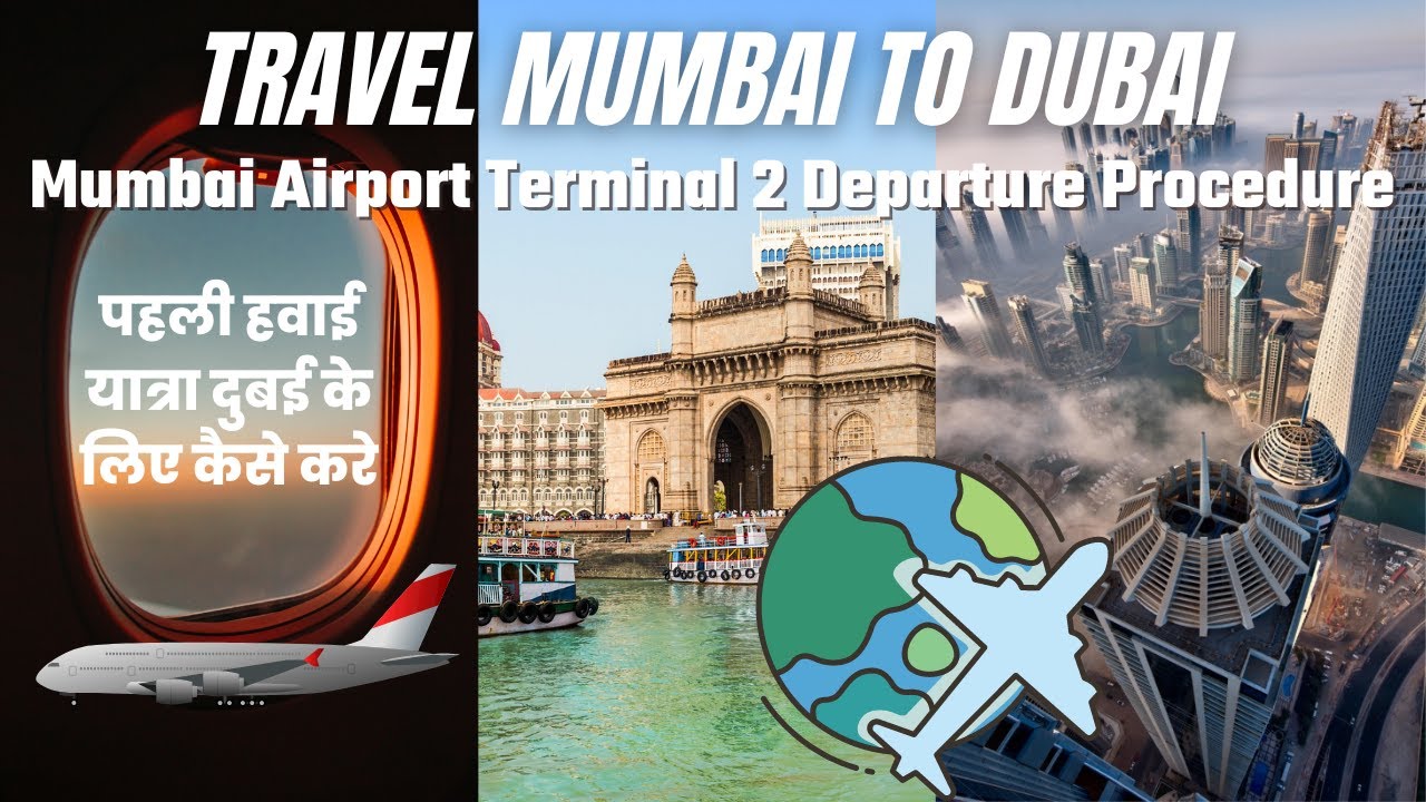 Mumbai to Dubai Travel Guide | Mumbai Airport Terminal 2 Departure ...