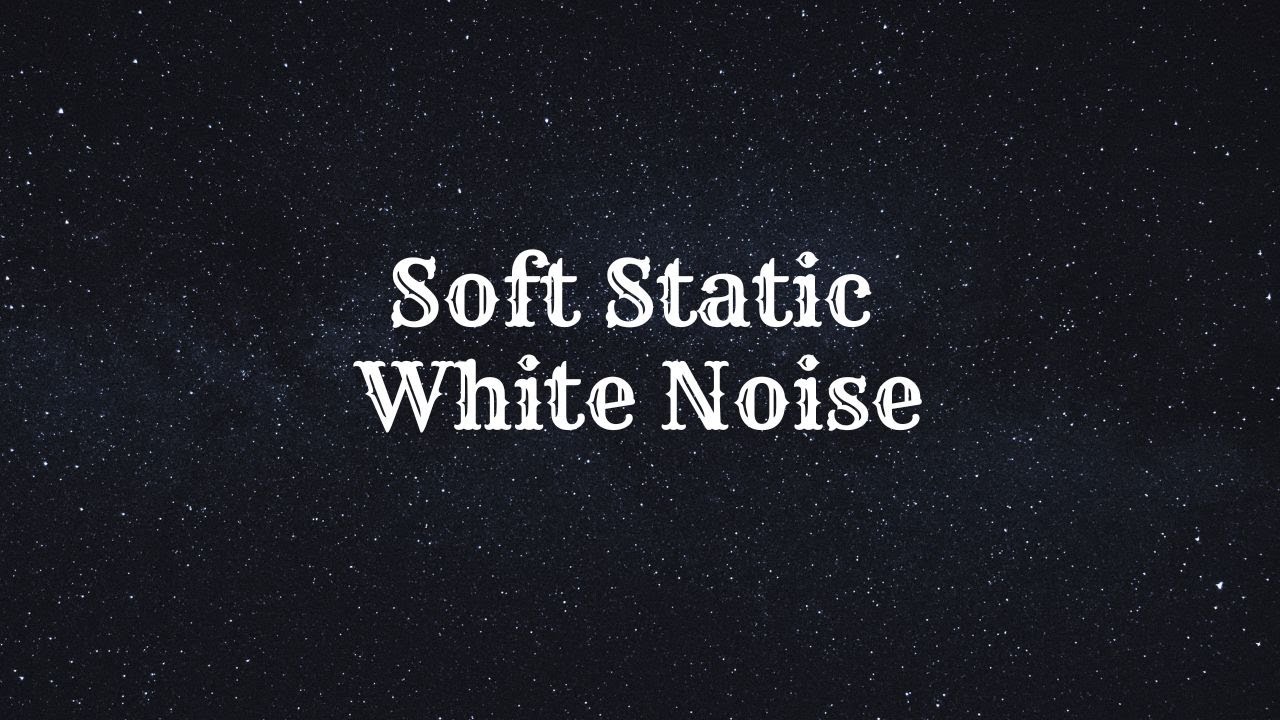 Soft Static White Noise for Deep Sleep| White Noise for sleep ...
