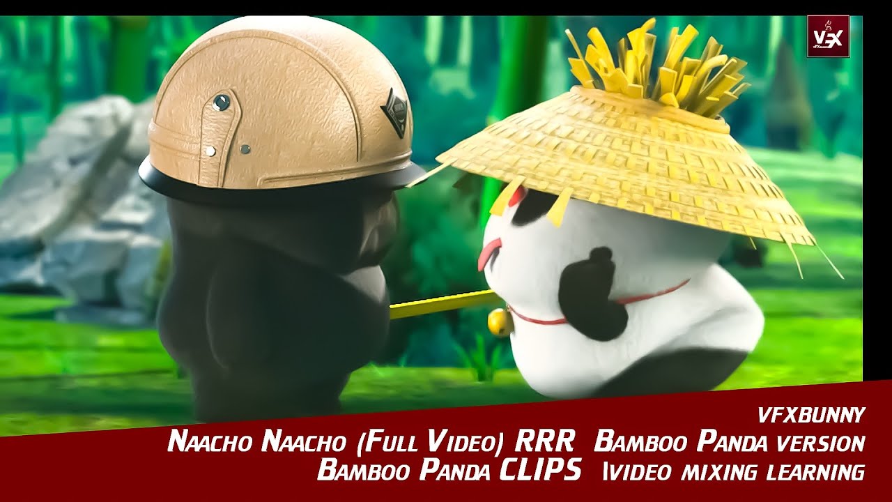 Naacho Naacho (Full Video) RRR Bamboo Panda version | Bamboo Panda CLIPS |video mixing learning ...
