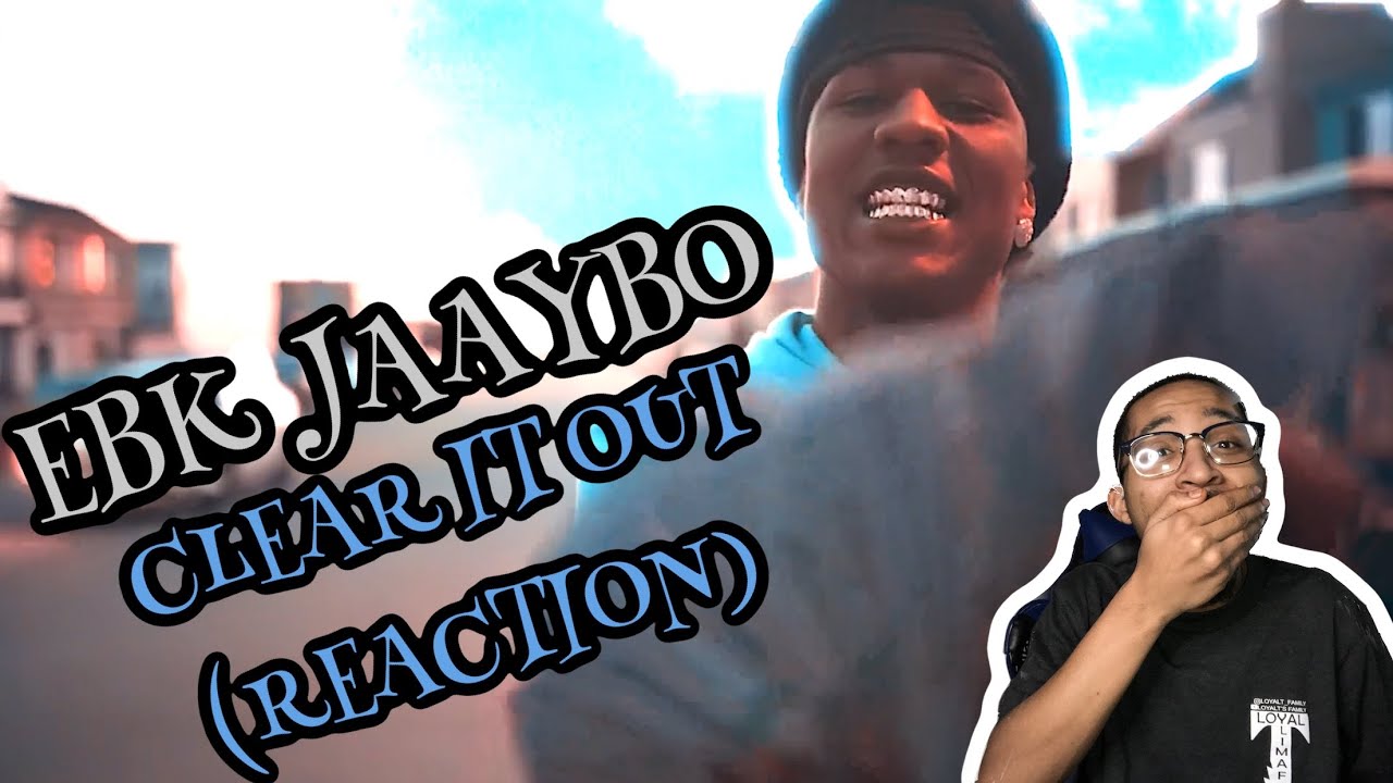 EBK JaayBo - CLEAR IT OUT REACTION (Exclusive Music Video) - YouTube