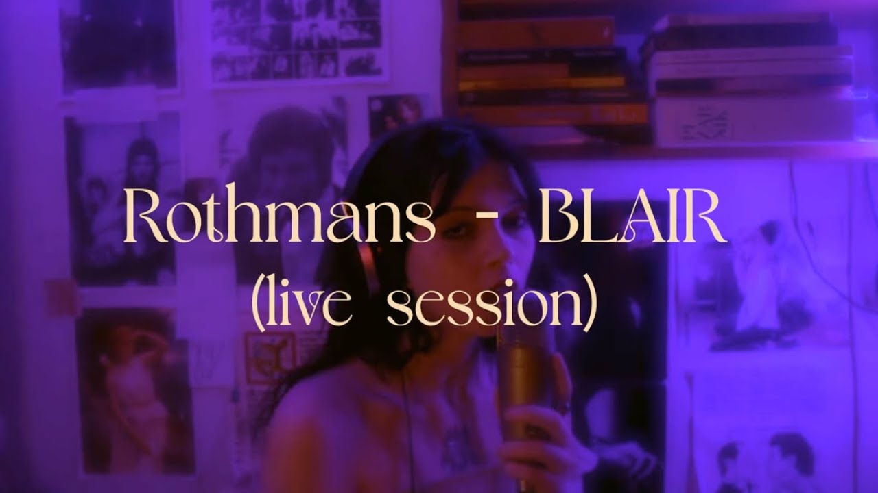 BLAIR - Rothmans (Live Session) - YouTube