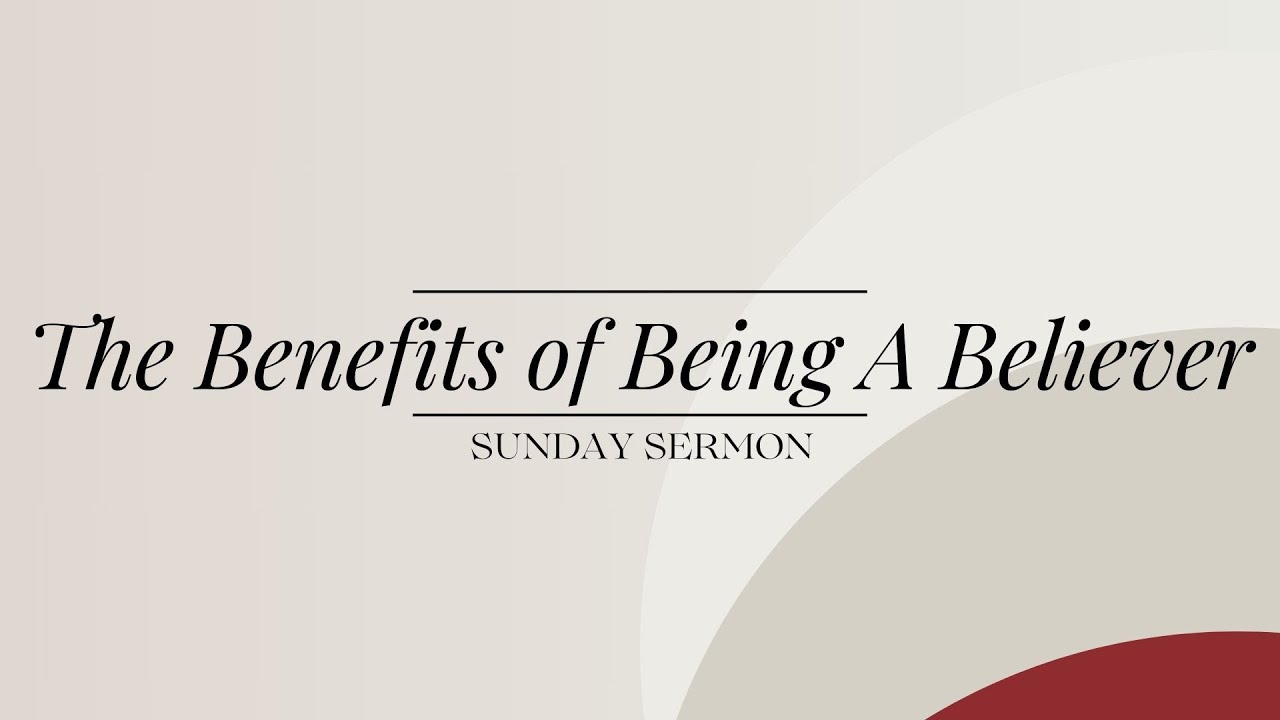 The Benefits of Being a Believer - YouTube