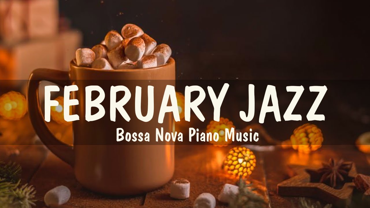 February Jazz ☕ Exquisite Coffee Jazz and Sweet Morning Bossa Nova ...