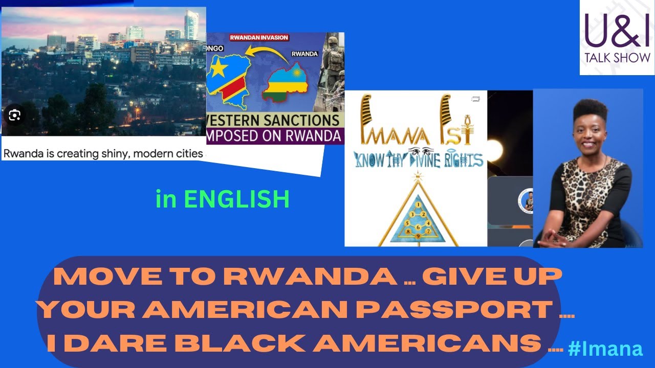 I DARE You to give up Your other Passports and Move to Rwanda if Kagame ...