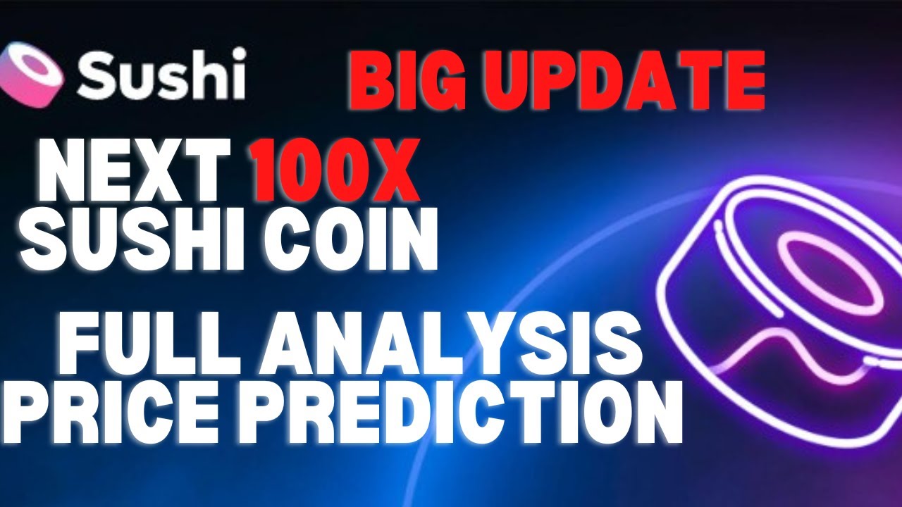 Sushi swap coin price prediction 2022 biggest update sushi coin next ...