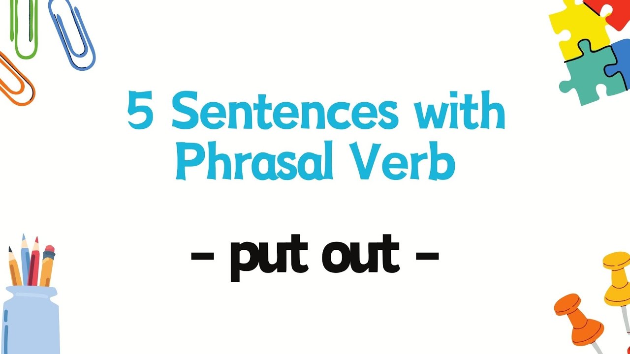 5 Sentences with Phrasal Verb - put out - - YouTube