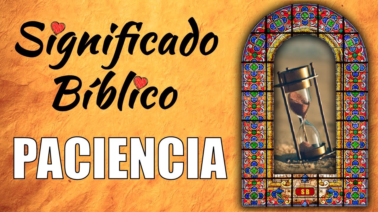 Paciencia Significado Bíblico | ¿Qué Significa Paciencia en la Biblia ...