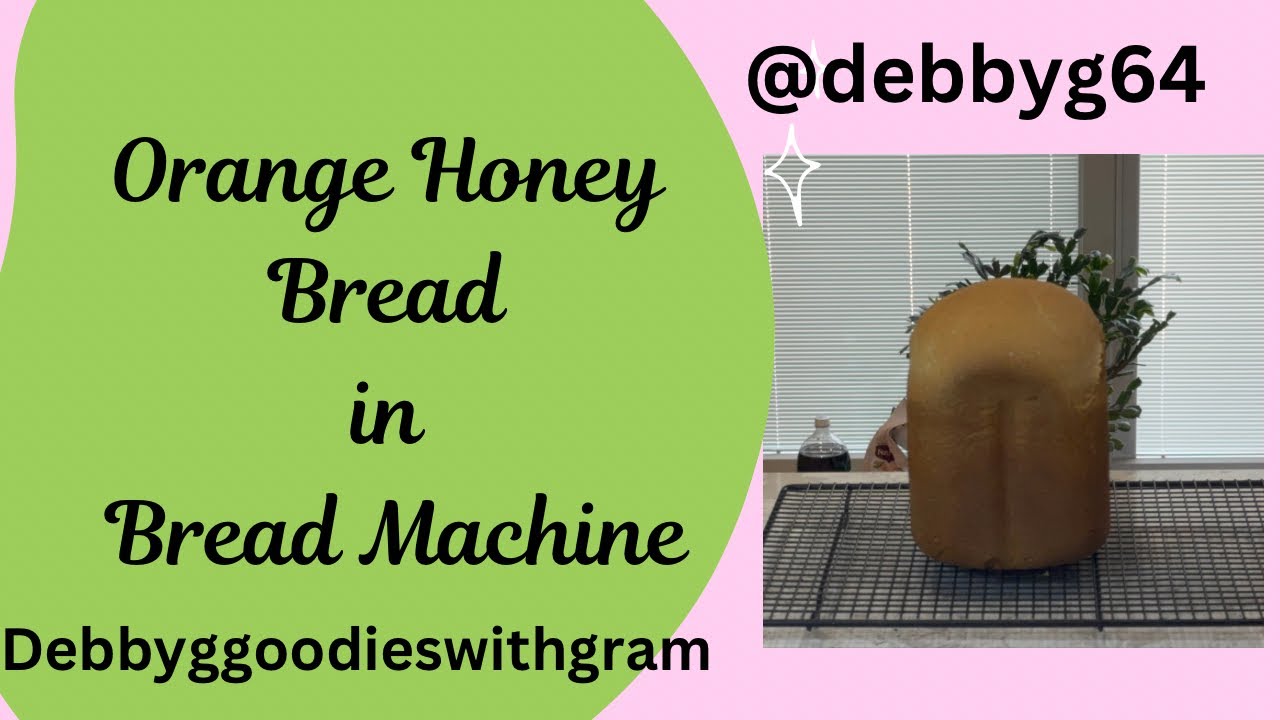 Delicious Orange Honey Bread in Bread Machine - YouTube