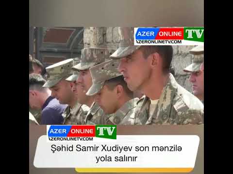 Şəhidimiz Samir Xudiyev Son Mənzilə yola Salınır