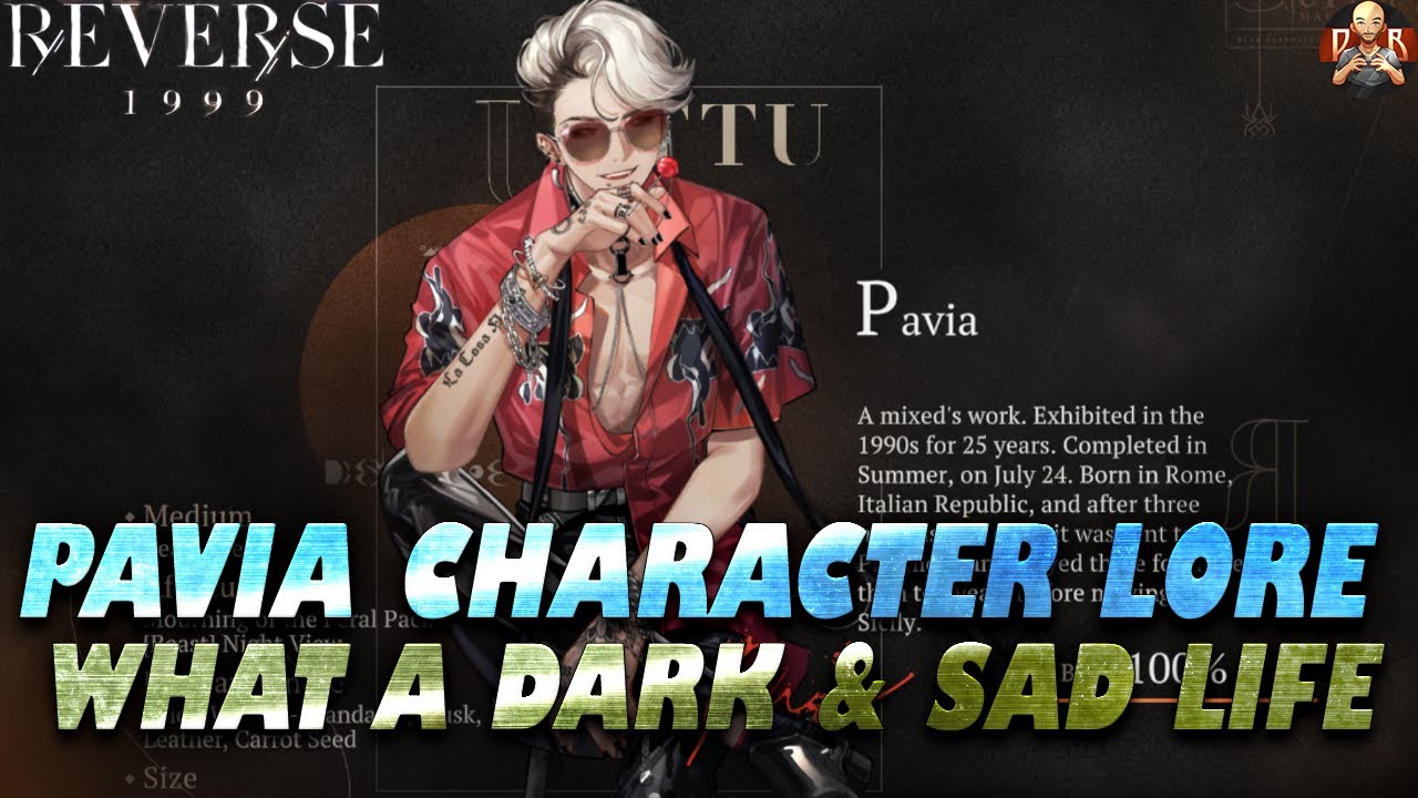 [Reverse: 1999] - Lore Deep Dive for PAVIA! What a terrible life this ...