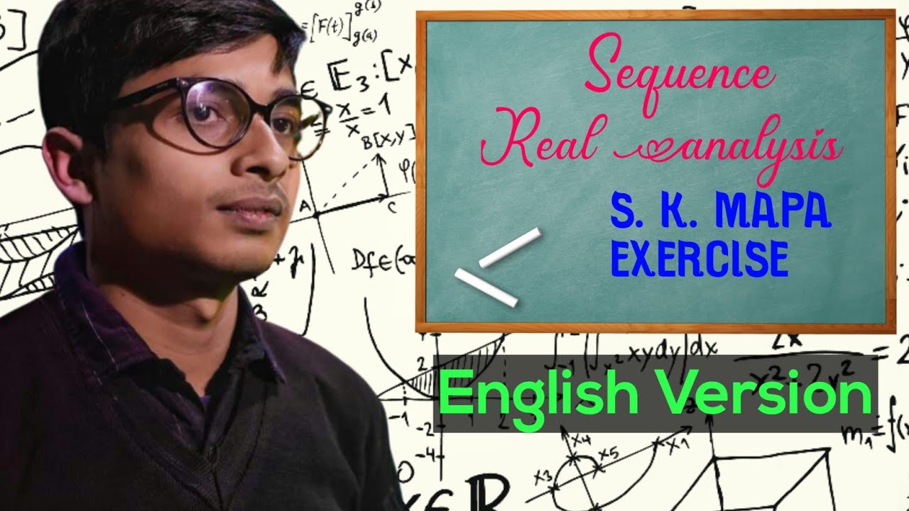 S. K. MAPA REAL ANALYSIS EXERCISE 7 SEQUENCE - YouTube