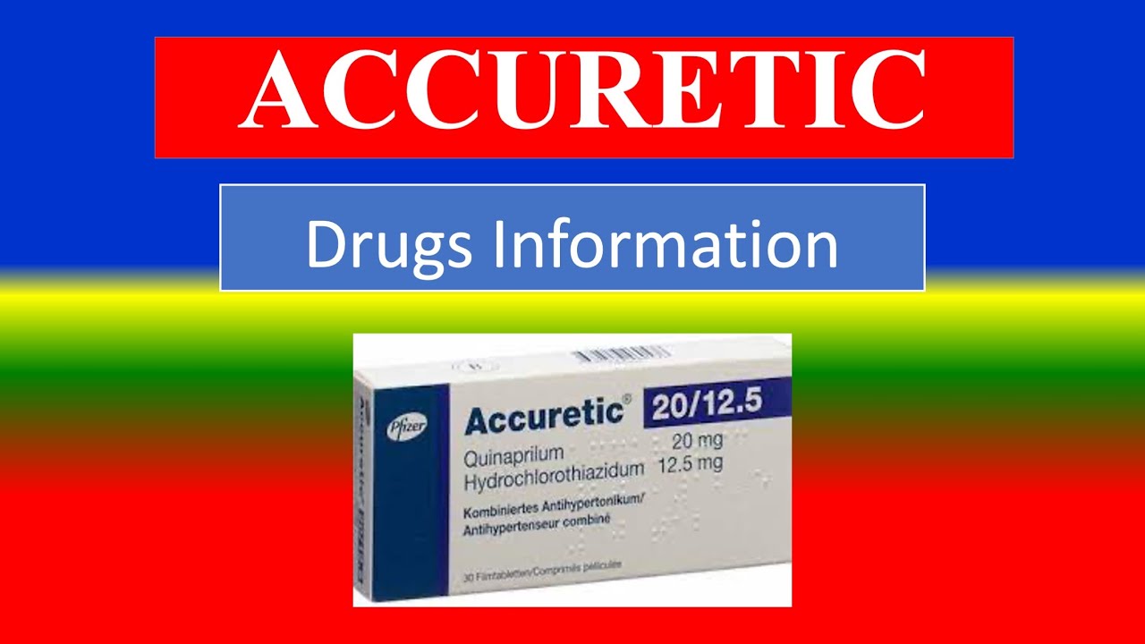ACCURETIC - Generic Name, Drug class, Brande Name ,Precautions , How to ...