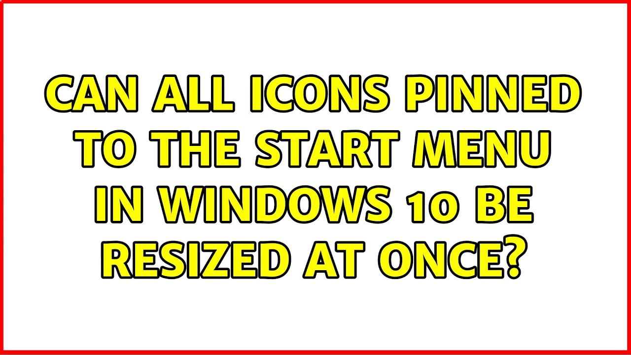 Can all icons pinned to the start menu in Windows 10 be resized at once ...