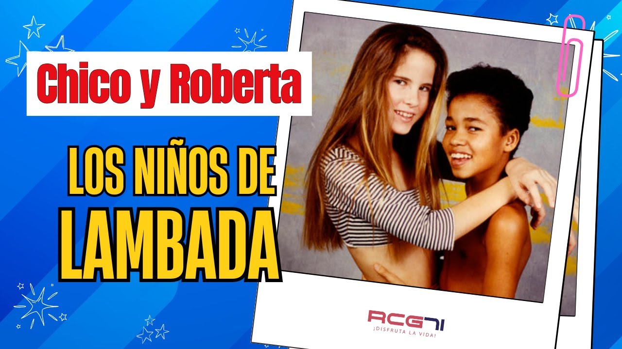 Chico y Roberta hoy: ¿Qué pasó con los niños que bailaban la Lambada en ...