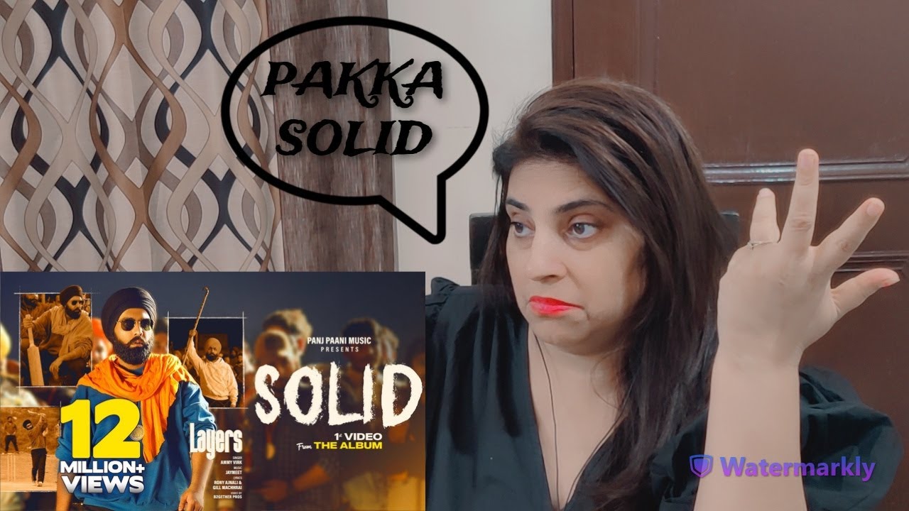 Reaction on Solid (Official Video) Ammy Virk | Layers | Jaymeet | Rony ...
